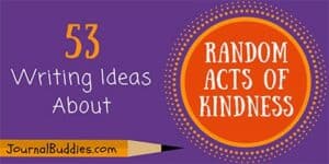 53 Writing Ideas about Random Acts of Kindness » JournalBuddies.com