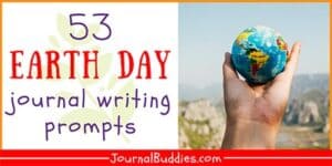 53 Excellent Earth Day Journal Writing Prompts » JournalBuddies.com