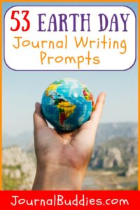 53 Excellent Earth Day Journal Writing Prompts » JournalBuddies.com