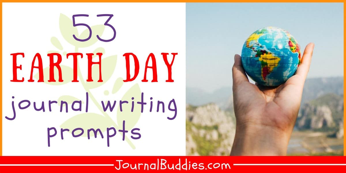53 Excellent Earth Day Journal Writing Prompts » JournalBuddies.com