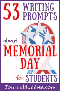 53 of the Best Memorial Day Writing Prompts » JournalBuddies.com