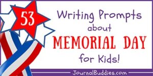 53 of the Best Memorial Day Writing Prompts » JournalBuddies.com