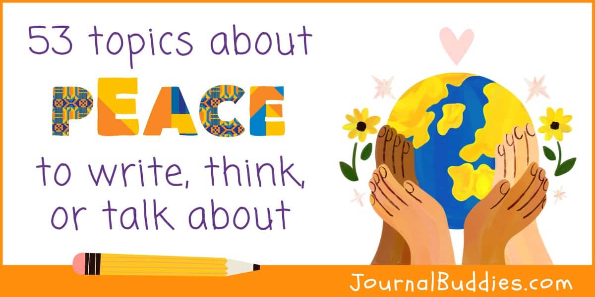 Topics About Peace (53 Great Ideas) » JournalBuddies.com