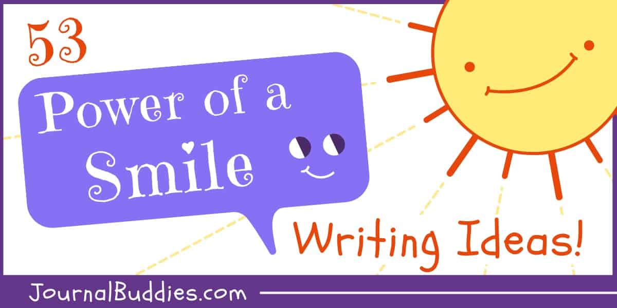 53 Power of a Smile Writing Ideas » JournalBuddies.com