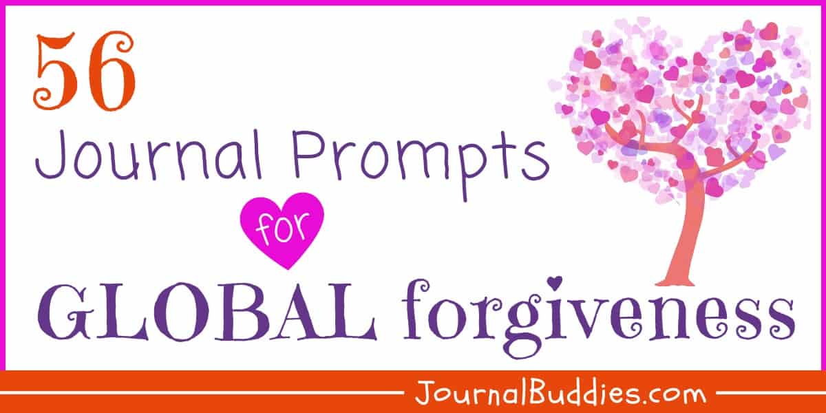 56 Journal Prompts about Global Forgiveness » JournalBuddies.com