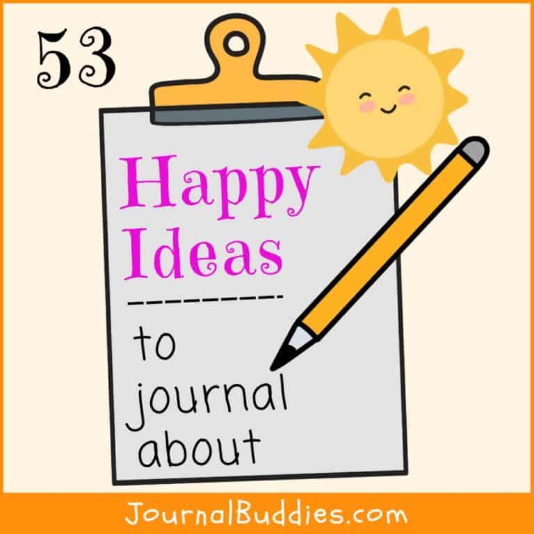 53 Happy Journal Prompts and Ideas to Inspire You » JournalBuddies.com