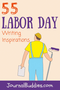 55 Powerful Labor Day Writing Prompt Ideas » JournalBuddies.com