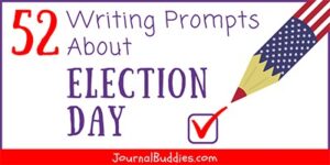 52 Free Election Day Writing Prompts » JournalBuddies.com