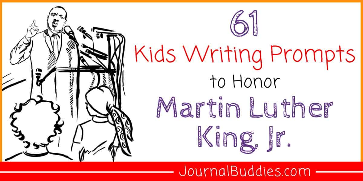 61 Excellent MLK Writing Prompts for Kids » JournalBuddies.com