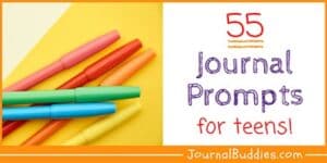 55 Excellent Journal Prompts for Teens » JournalBuddies.com