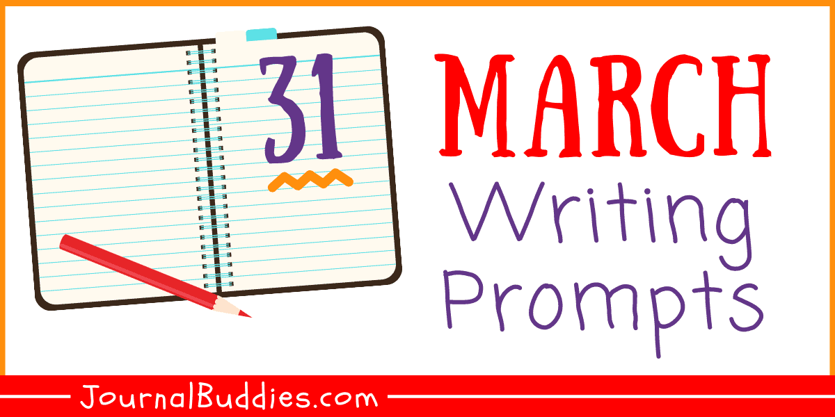 31 Magnificent March Writing Prompts » JournalBuddies.com