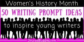 Women’s History Month: 50 Writing Prompt Ideas to Inspire Young Writers