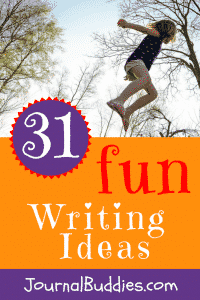 31 Fabulous and Fun Writing Ideas » JournalBuddies.com