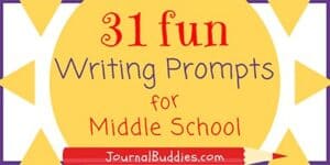 31 Fun Writing Prompts for Middle School » JournalBuddies.com