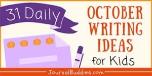 31 October Writing Prompts to Promote Self-Awareness » JournalBuddies.com