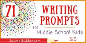 78 Writing Prompts for Middle School Kids » JournalBuddies.com