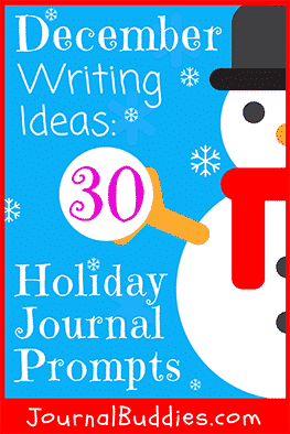 December Writing Ideas: 30 Holiday Journal Prompts • JournalBuddies.com