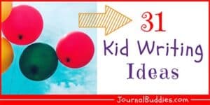 31 Wonderful Kid Writing Ideas » JournalBuddies.com