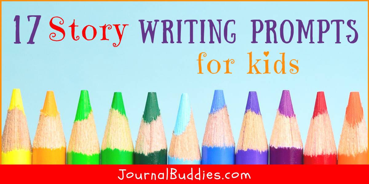 17 Story Writing Prompts for Kids » JournalBuddies.com