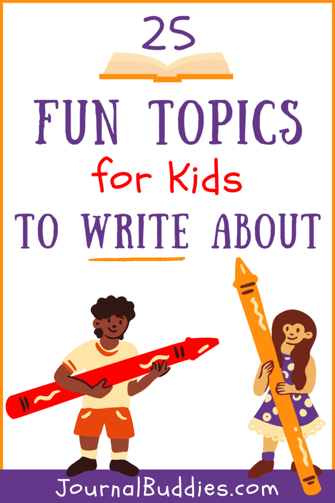 25 Fun Topics for Kids to Write About » JournalBuddies.com