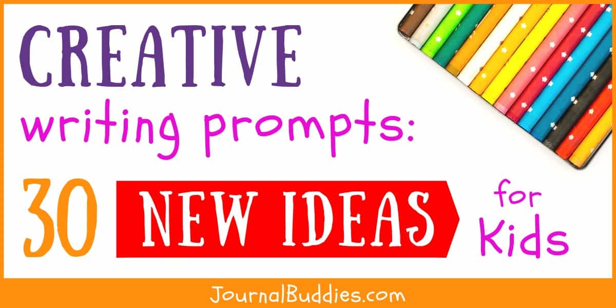 Creative Writing Prompt: 30 New Ideas for Kids » JournalBuddies.com