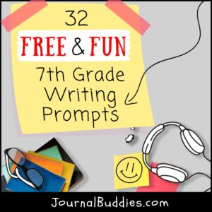 32 Free & Fun 7th Grade Writing Prompts » JournalBuddies.com