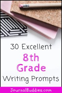 30 Excellent 8th Grade Writing Prompts » JournalBuddies.com