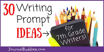 30 Writing Prompts for 7th Grade • JournalBuddies.com