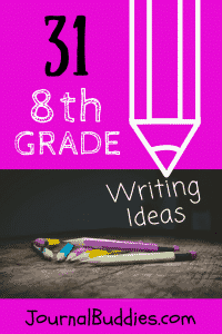 31 8th Grade Writing Ideas » JournalBuddies.com