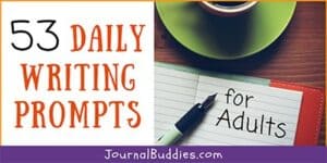 53 of the Best Writing Prompts for Adults » JournalBuddies.com