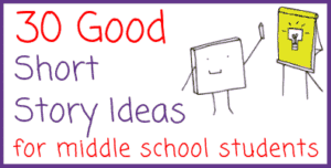 30 Good Ideas for Short Stories for Middle Schoolers • JournalBuddies.com
