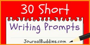 Short Writing Prompts (30 Ideas!)