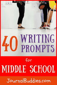 40 Wonderful Middle School Writing Prompts » JournalBuddies.com