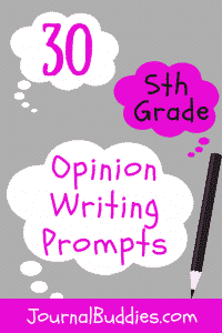 30 Great 5th Grade Opinion Writing Prompts » JournalBuddies.com