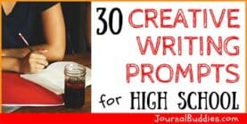 30 Creative Writing Prompts for High Schoolers • JournalBuddies.com