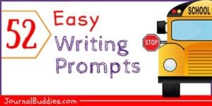 52 Simple, Easy Writing Prompts to Inspire » JournalBuddies.com