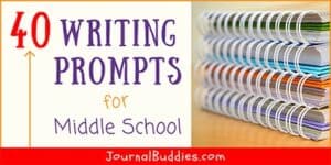 40 Wonderful Middle School Writing Prompts » JournalBuddies.com