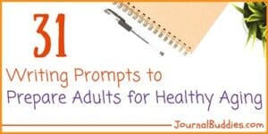 31 Healthy Aging Writing Prompts for Seniors » JournalBuddies.com