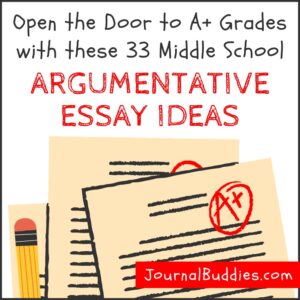 33 Argumentative Essay Topics for Middle School » JournalBuddies.com