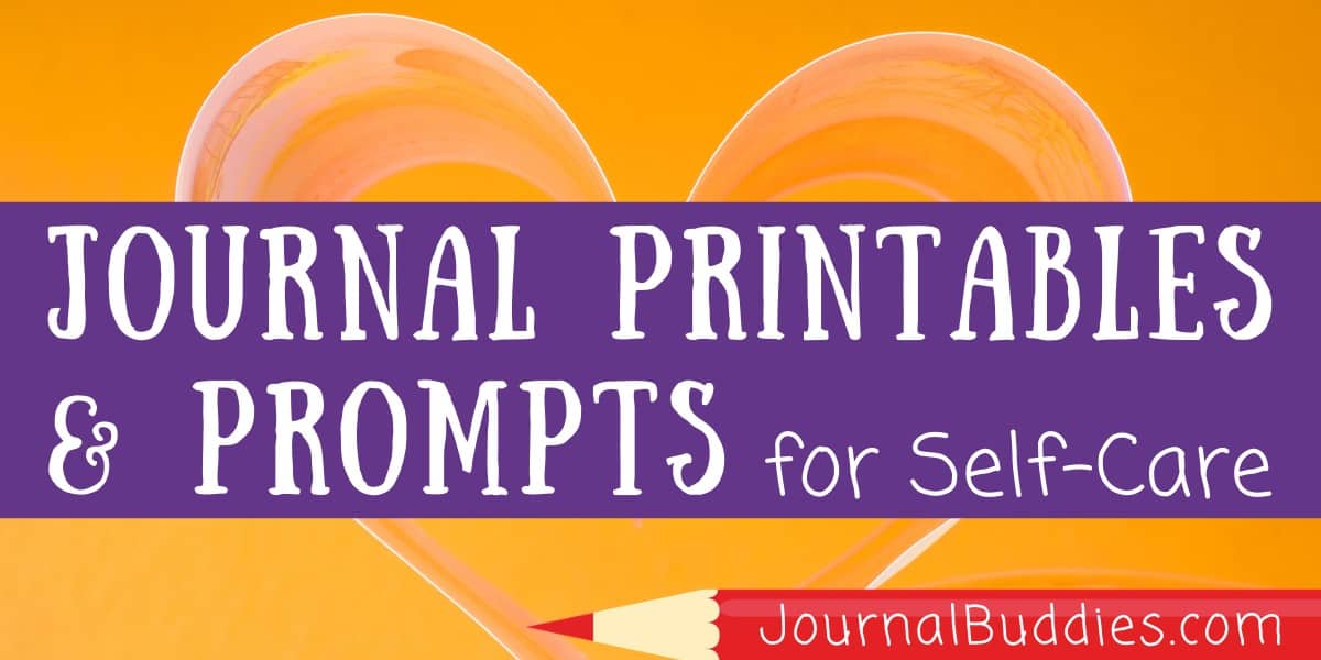Journal Printables & Prompts for Self-Care » JournalBuddies.com