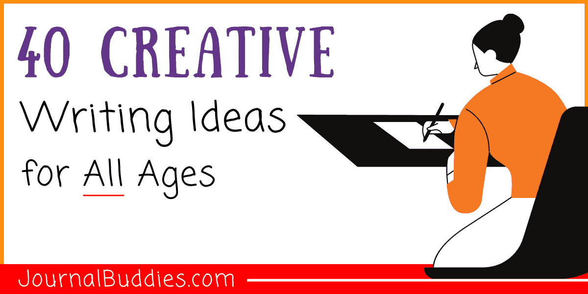 40 Daily Creative Writing Prompts for Adults » JournalBuddies.com