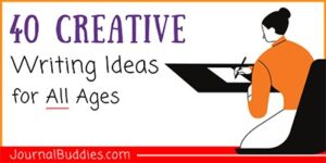 40 Daily Creative Writing Prompts for Adults » JournalBuddies.com