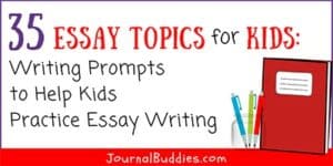 35 Awesome Kids Essay Topics » JournalBuddies.com