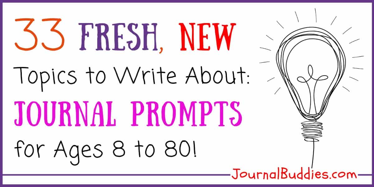 33 Fresh Topics to Write About » JournalBuddies.com