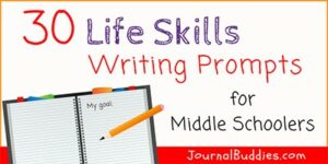 30 Life Skills Journal Prompts for Students » JournalBuddies.com