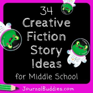 34 Creative Fiction Story Ideas for Middle School » JournalBuddies.com