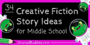 34 Creative Fiction Story Ideas for Middle School » JournalBuddies.com