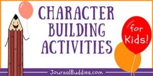 Character Building Activities for Kids » JournalBuddies.com