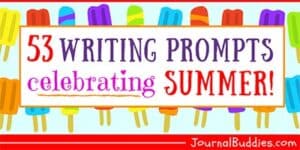 53 Writing Prompts Celebrating Summer