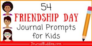 54 Journal Ideas and Writing Prompts about Friendship » JournalBuddies.com